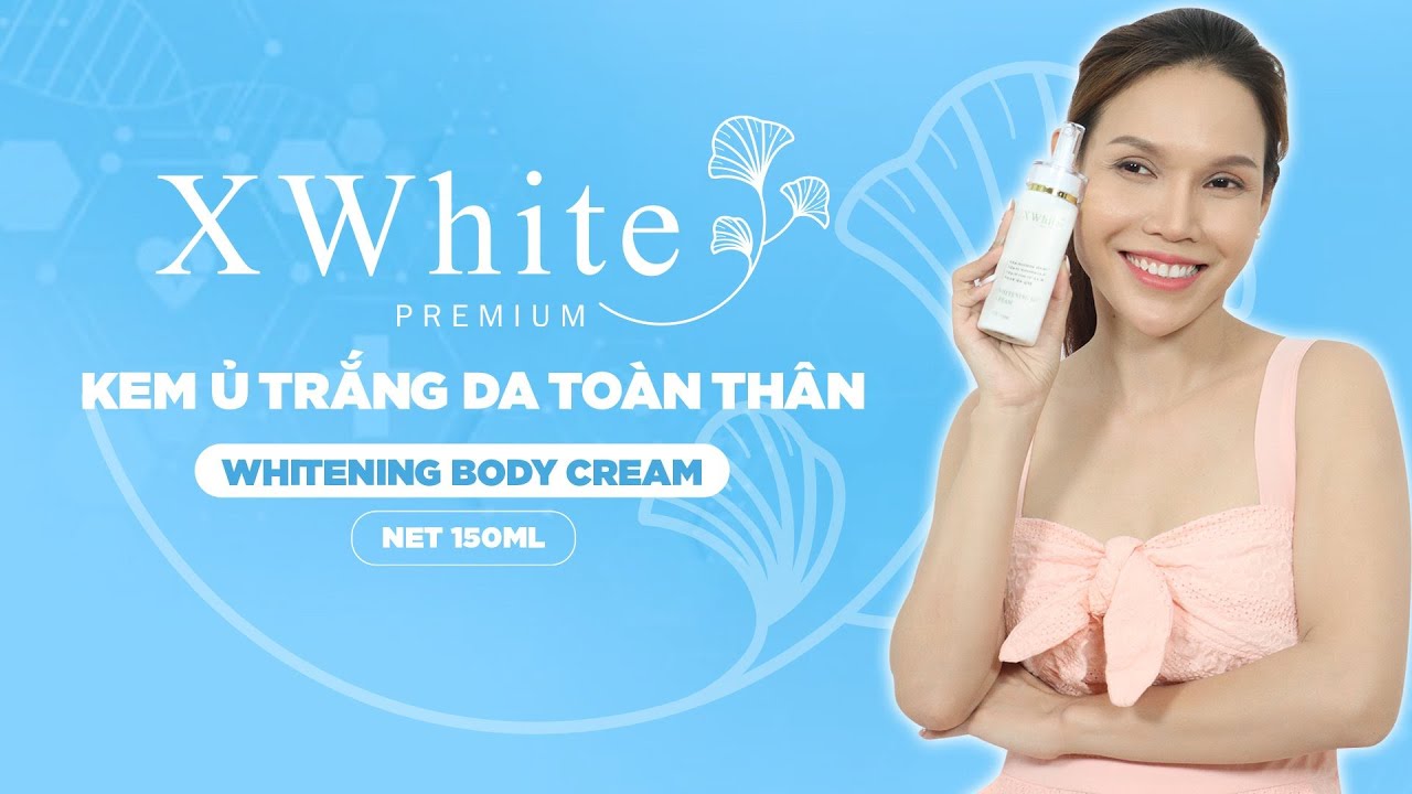 Kem ủ trắng toàn thân an toàn Xwhite được chuyên gia da liễu khuyên dùng - Whitening Body Cream ...