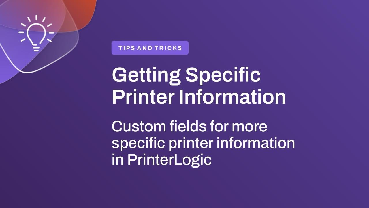 Custom fields for more specific printer information in PrinterLogic ...