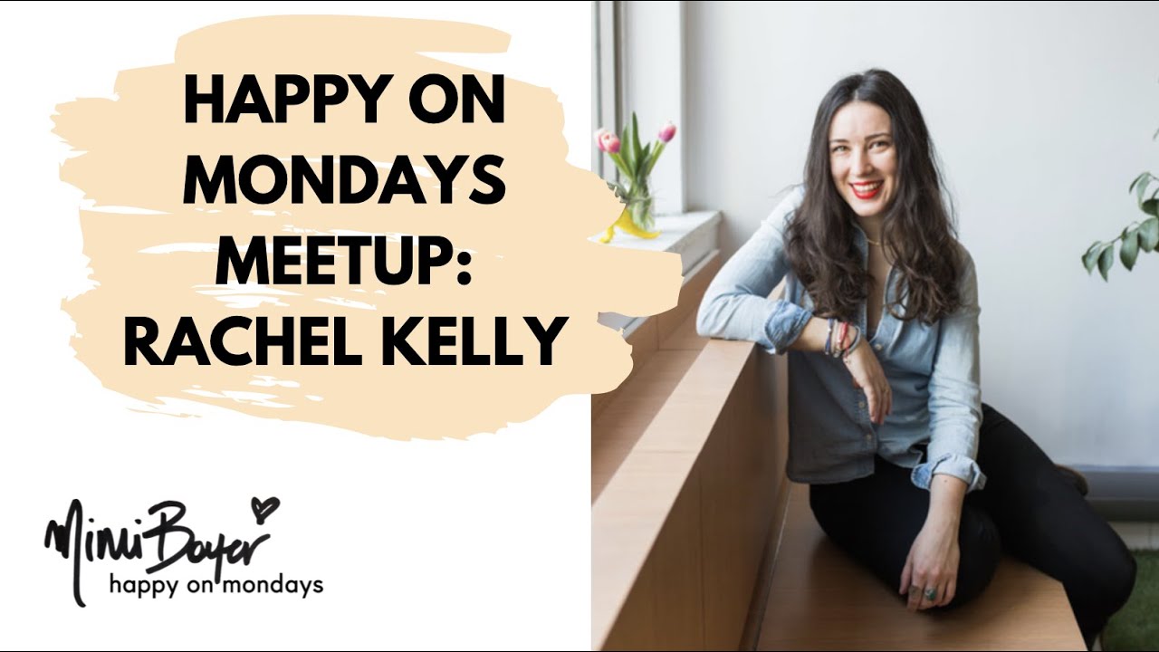 HAPPY ON MONDAYS MEETUP WITH RACHEL KELLY | MIMI BOYER - YouTube