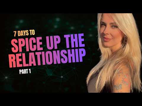 7 Days to Spice Up the Relationship – PART 1