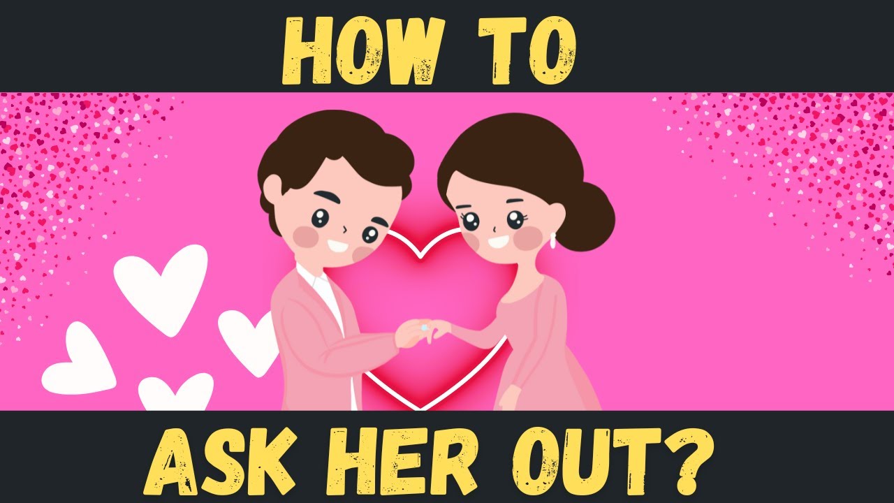 How to Ask Her Out? ## Discover the Secrets to Asking Your Crush Out - YouTube
