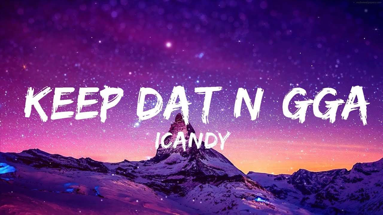 iCandy - Keep Dat N*gga (Lyrics) | 25 MIN - YouTube