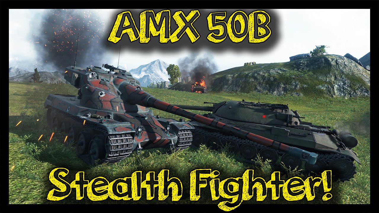 World of Tanks - AMX 50B - Stealth Fighter | AMX 50B Gameplay - YouTube