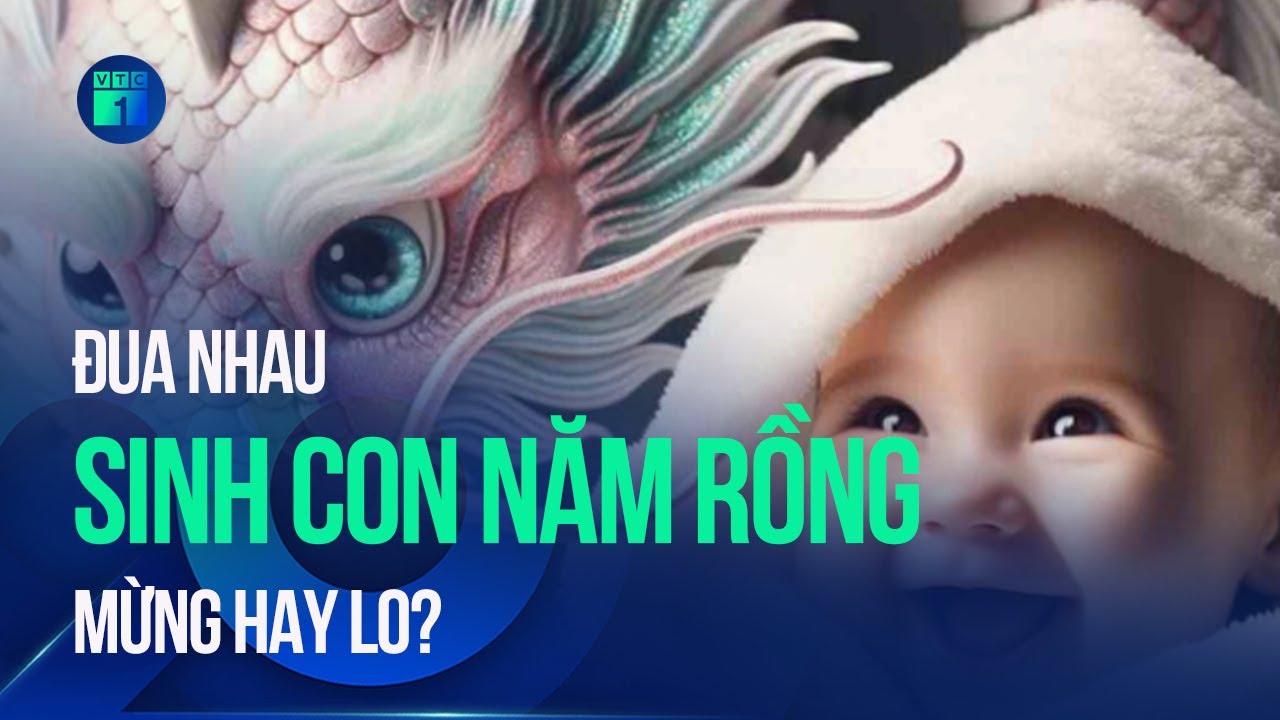 Cơn sốt đua nhau sinh con năm Rồng: Mừng hay lo? | VTC1 - YouTube
