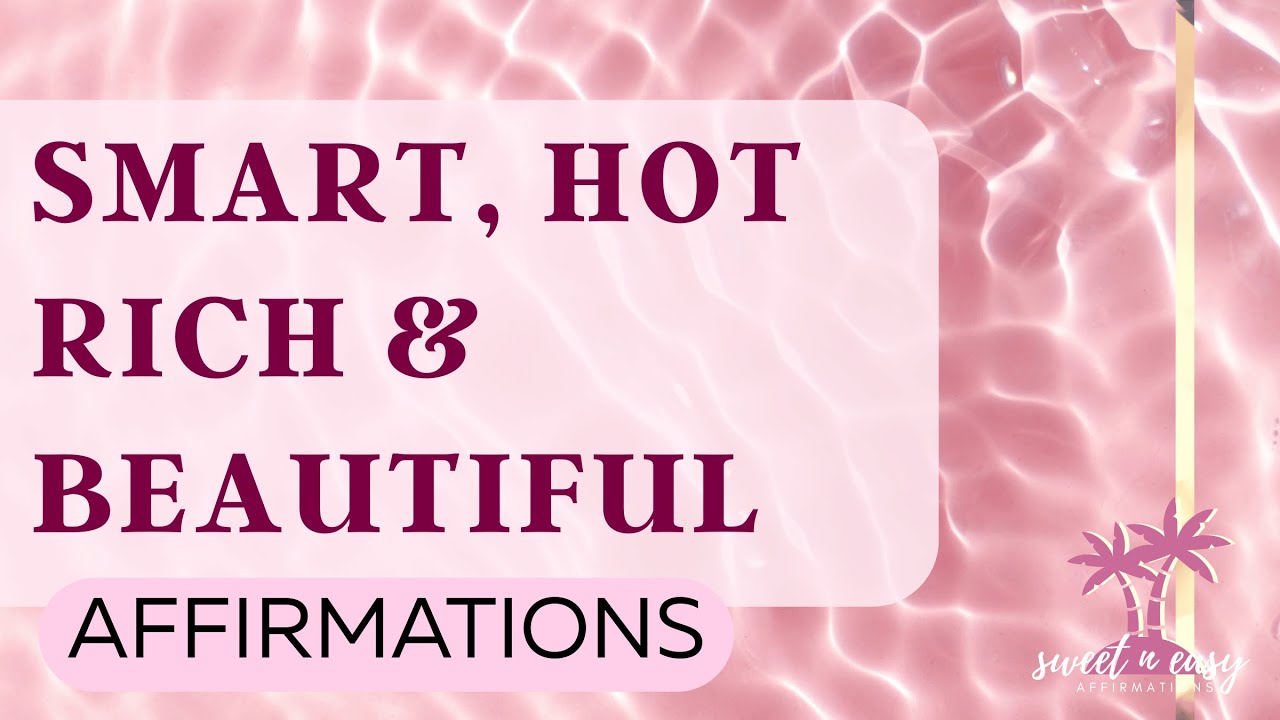 Smart, Rich, Hot and Beautiful Affirmations - Full Package Affirmations ...