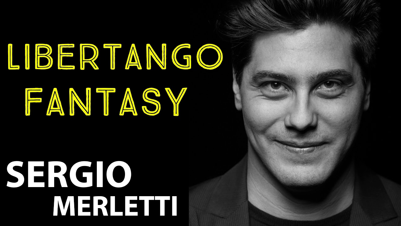Sergio Merletti LIBERTANGO FANTASY - YouTube