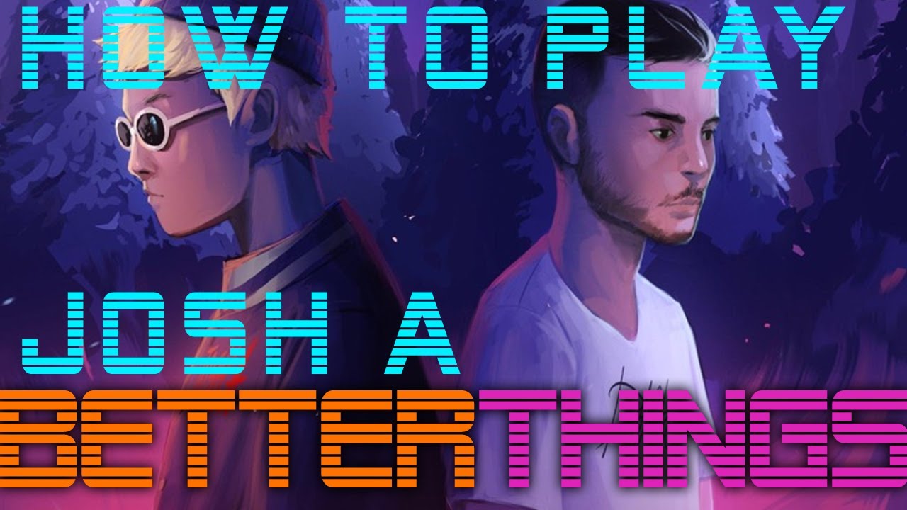 How to play Better Things on Guitar by Josh A - Easy Guitar Songs 2020 ...