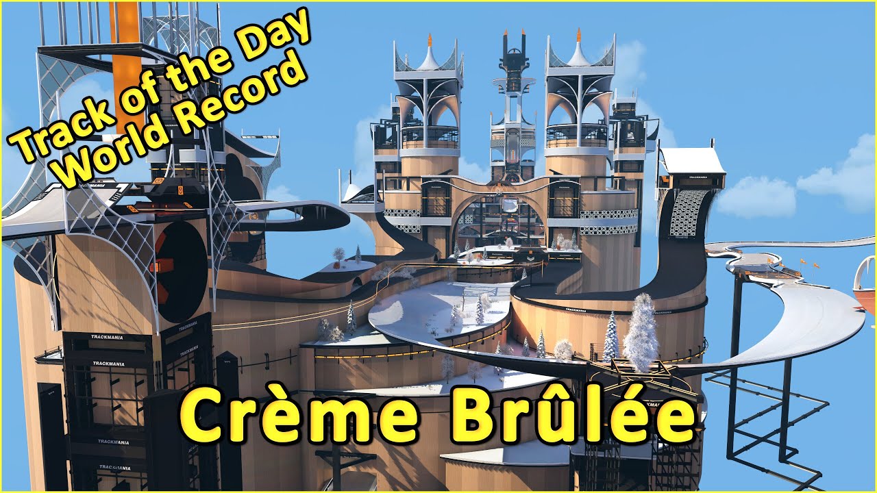 Crème Brûlée - World Record by be4d. - TRACKMANIA Track of the Day ...