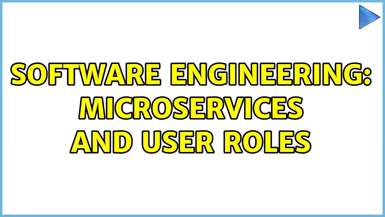 Software Engineering: Microservices and user roles - YouTube