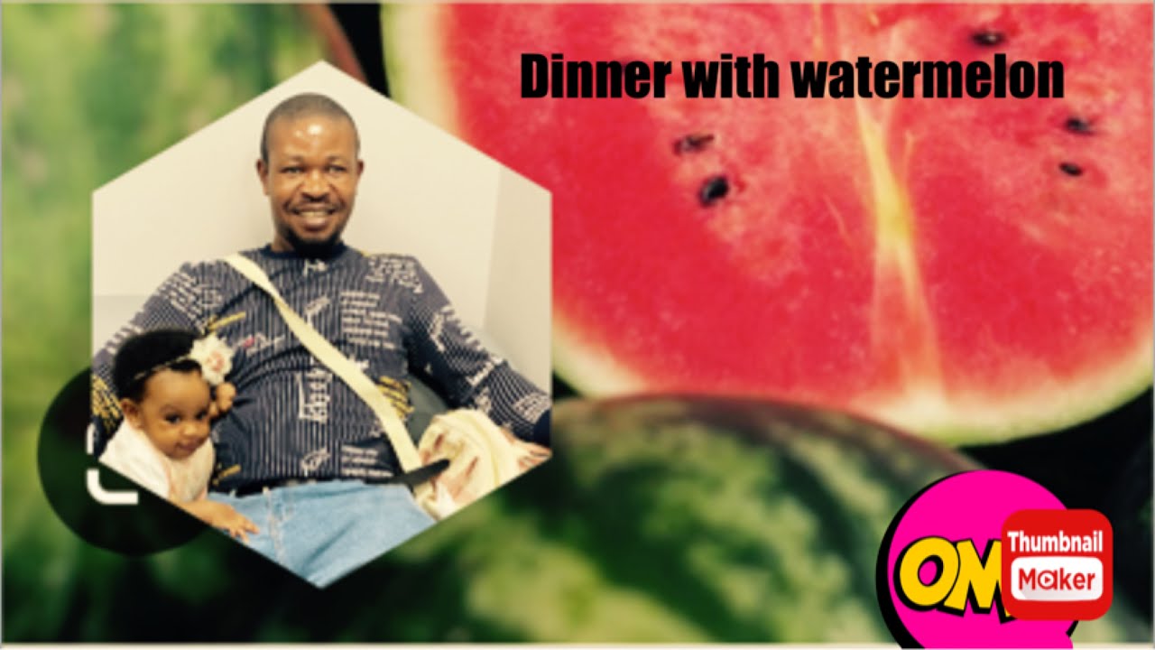WATERMELON NIGHT,OUR BEST COMBO SO FAR,DONT MISS THIS OUT👌🥰 - YouTube