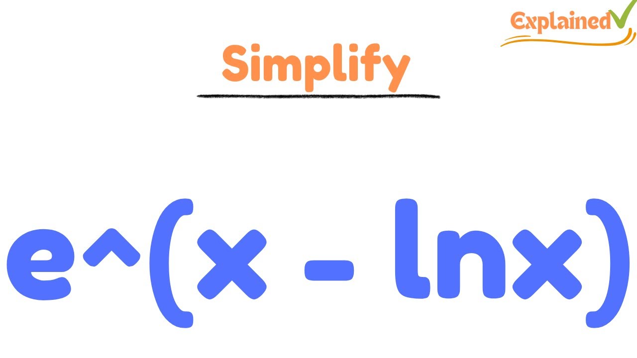 Simplify e^(x - lnx) - YouTube