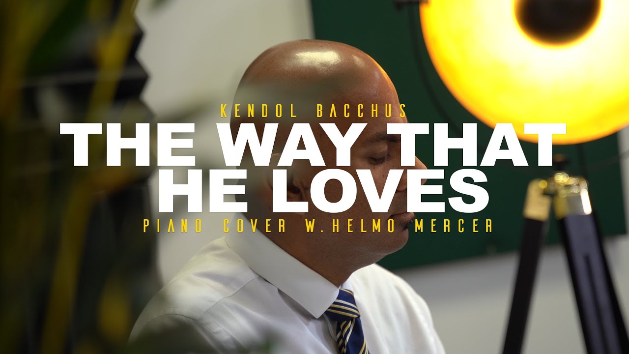 The Way that He Loves piano cover WILIAM ELMO MERCER I WORSHIP MOMENT ...