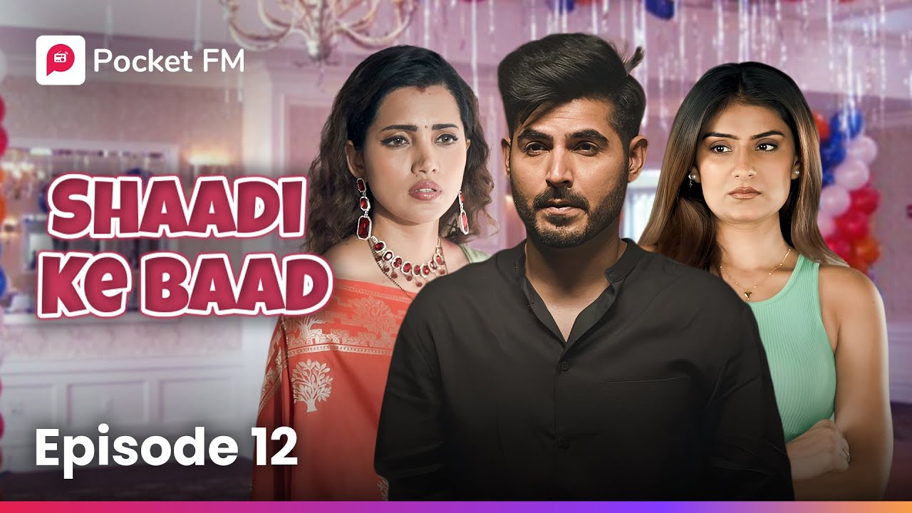 Episode 12 | Shaadi Ke Baad | Pocket FM - YouTube