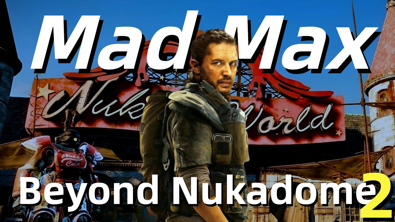 Fallout 4, Mad Max Beyond Nukadome 2 - YouTube