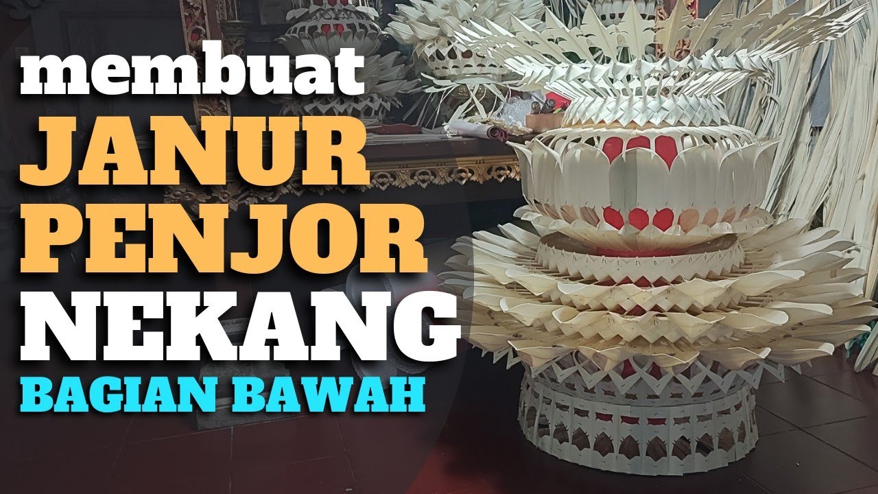 PROSES PEMBUATAN JANUR BAWAH PENJOR NEKANG | INSPIRASI PENJOR BALI ...