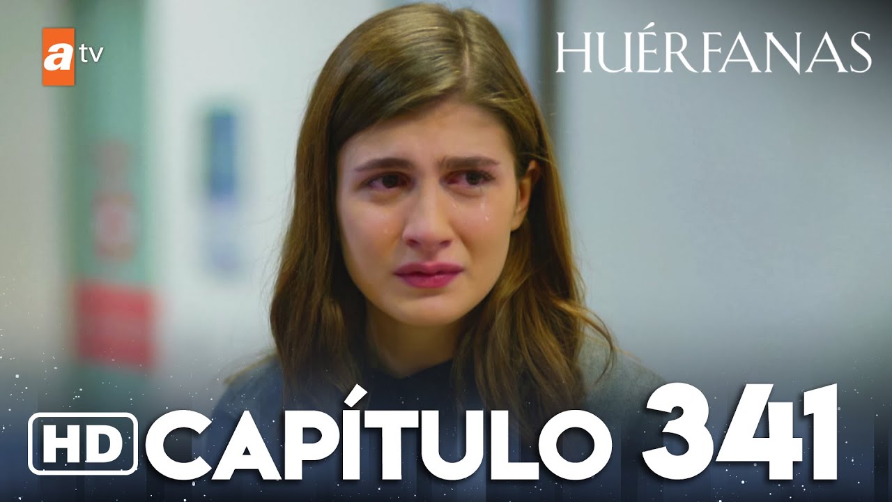 Huérfanas - Capítulo 341 - YouTube