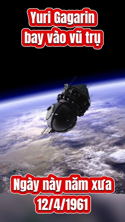 Ngày này năm xưa - 12/4/1961, Yuri Gagarin bay vào vũ trụ #ngaynaynamxua #gagarin #vutru - YouTube