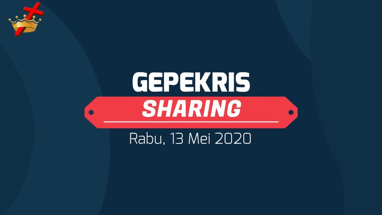 Gepekris Sharing "Hadapi Hidup dengan Semangat" Rabu 13 Mei 2020 - YouTube
