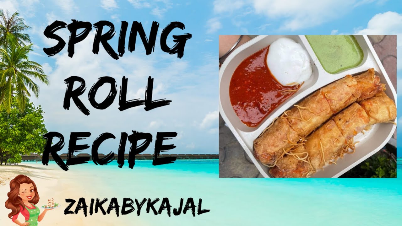 Spring Roll Recipe | Street Style Spring Roll Recipe I Zaikabykajal I ...