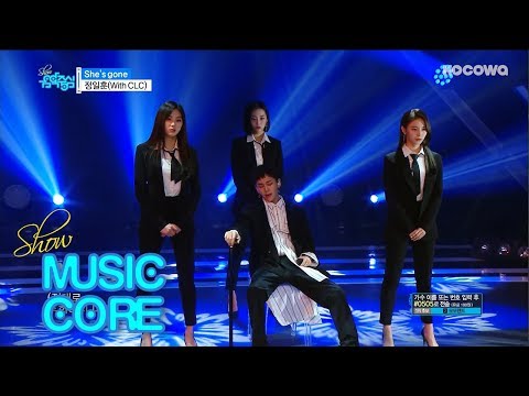 Jung Il Hoon - She's Gone (ft.CLC) [Show Music Core Ep 580]
