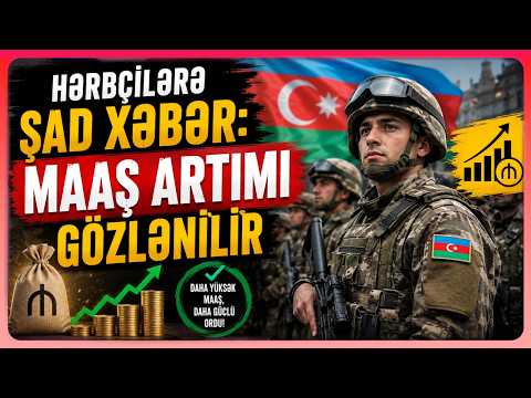 Hərbçilərə ŞAD XƏBƏR: Maaş artımı gözlənilir?