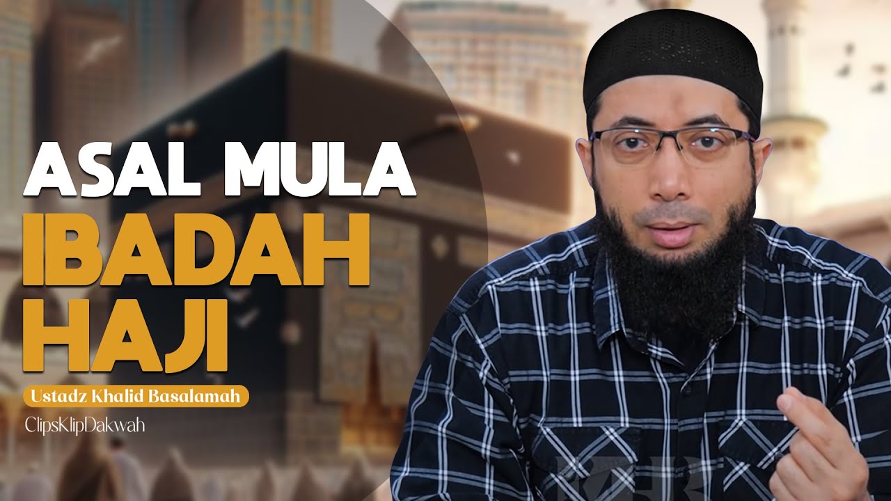 Ustadz Khalid Basalamah - Asal Mula Ibadah Haji - YouTube