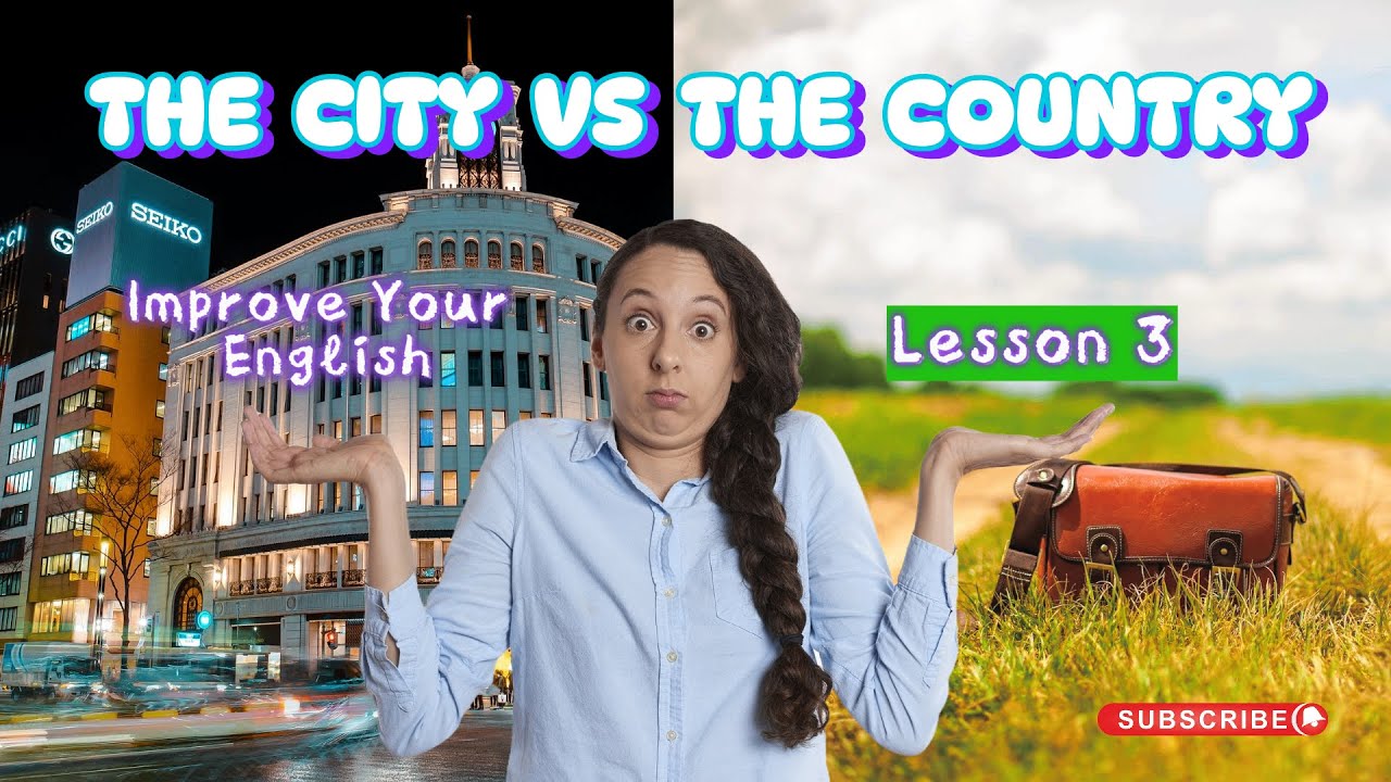 The Best Way To Learn English| Lesson 3| The City vs The Country - YouTube