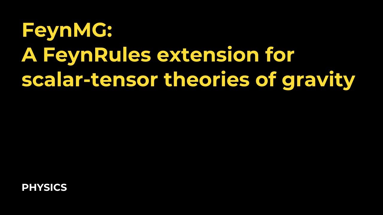 FeynMG: A FeynRules extension for scalar tensor theories of gravity - YouTube