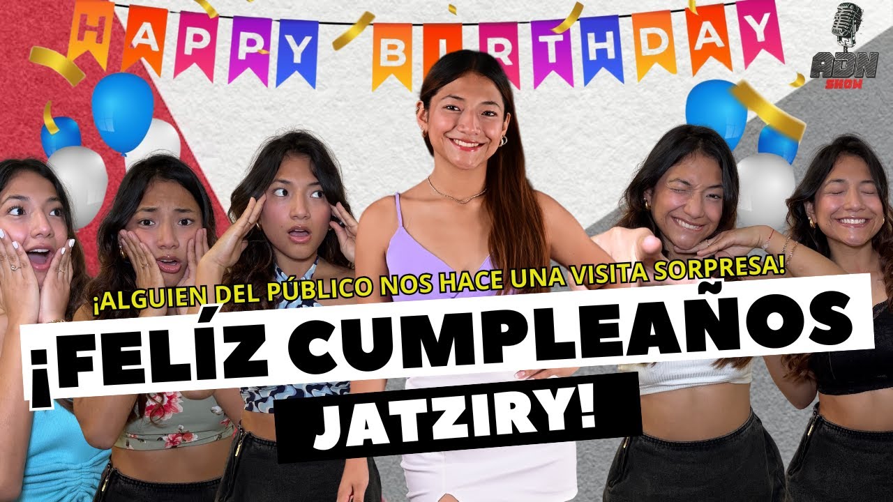 ¡ALGUIEN DEL PÚBLICO NOS HACE UNA VISITA SORPRESA! ¡FELIZ CUMPLEAÑOS JATZIRY! - YouTube
