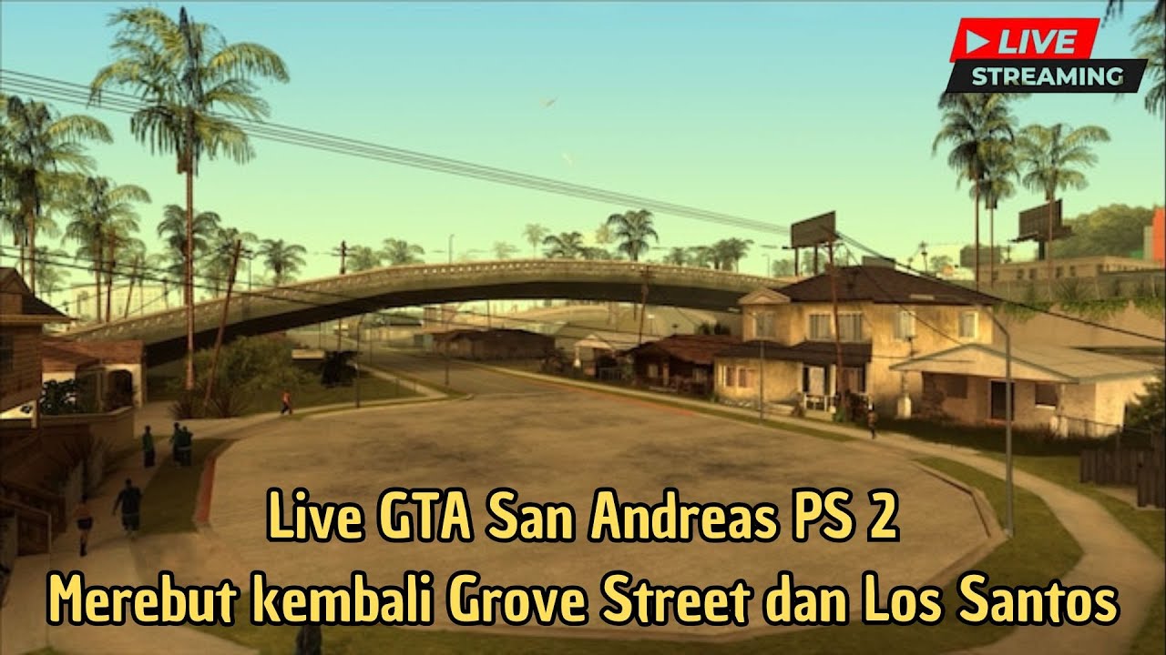 Live GTA San Andreas PS 2. merebut kembali Grove Street dan Los Santos ...