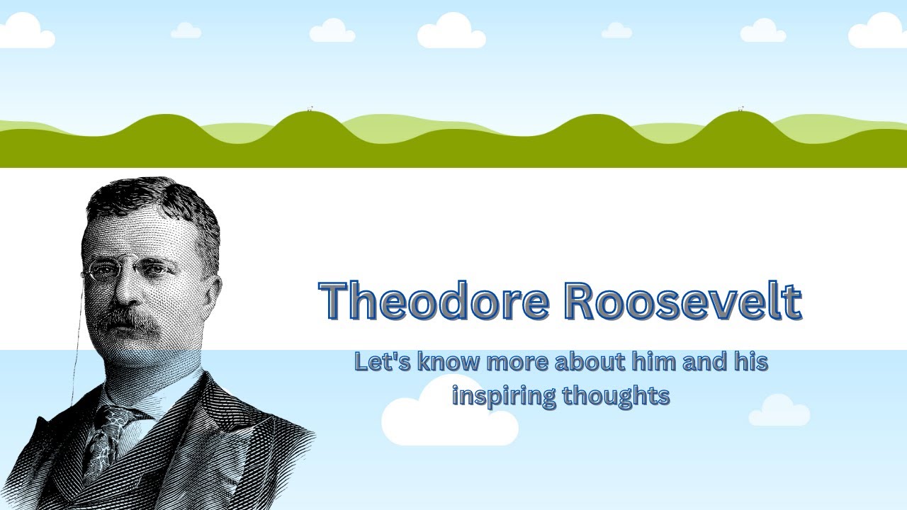 Theodore Roosevelt: Embracing the Power of Change - Inspiring Ideas for ...