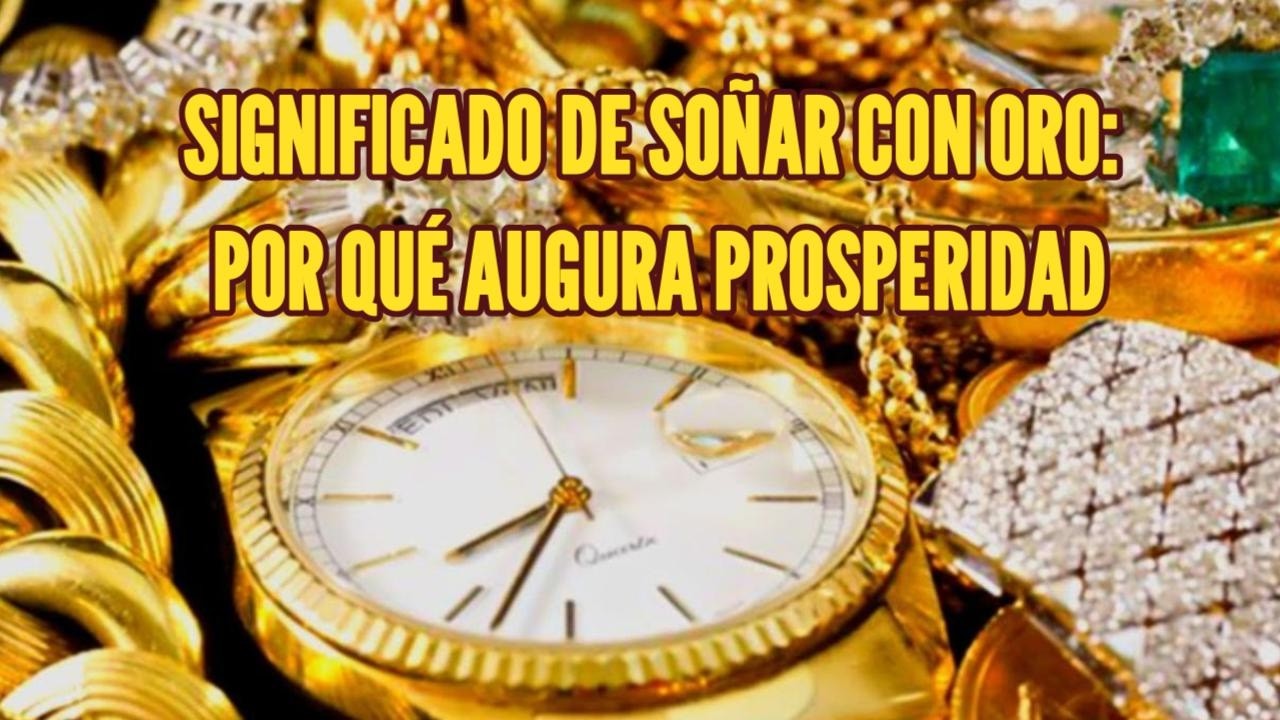 SIGNIFICADO DE SOÑAR CON ORO: POR QUÉ AUGURA PROSPERIDAD - YouTube