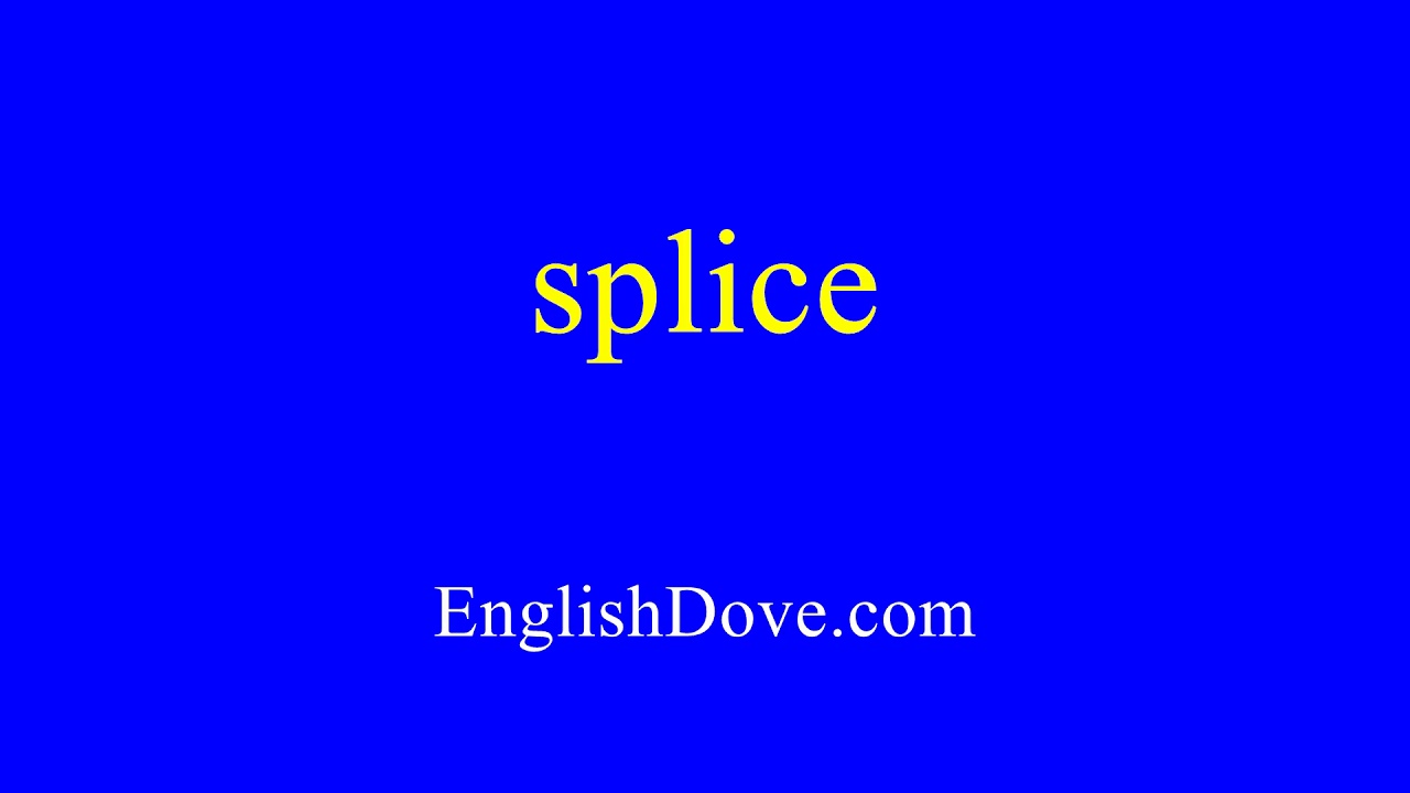 How to pronounce splice in American English. - YouTube