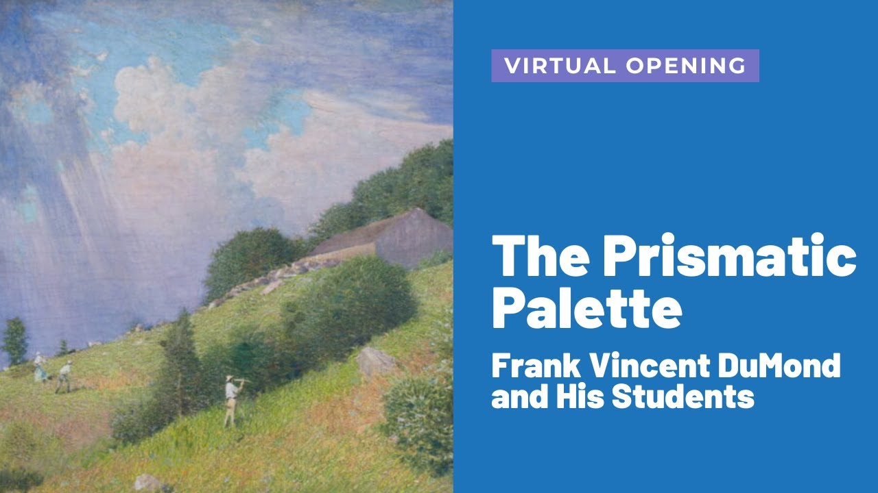 Virtual Exhibit Opening • The Prismatic Palette: Frank Vincent DuMond ...