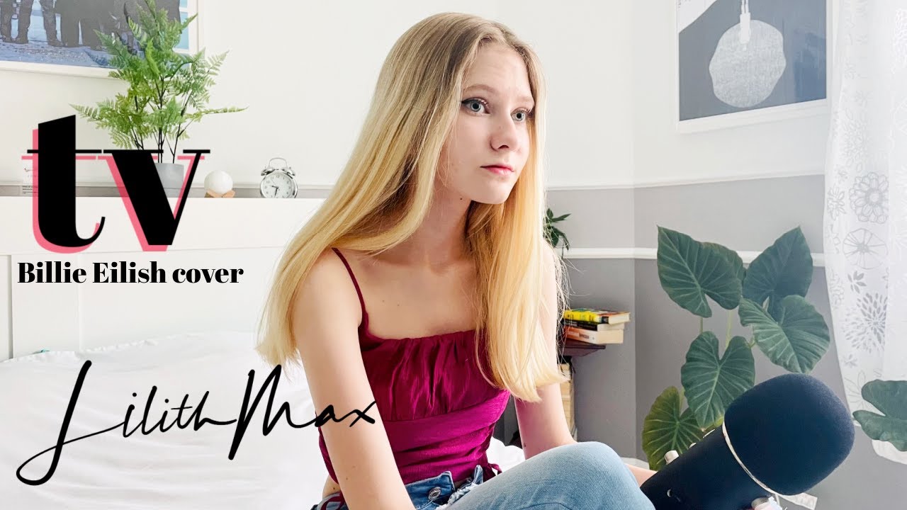 TV - Billie Eilish (cover by Lilith Max) - YouTube