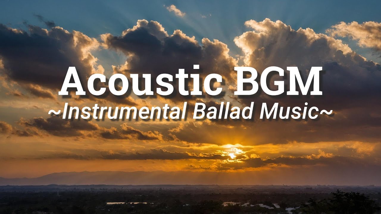 Acoustic BGM - Acoustic Guitar & Piano, Instrumental Ballad Music ...