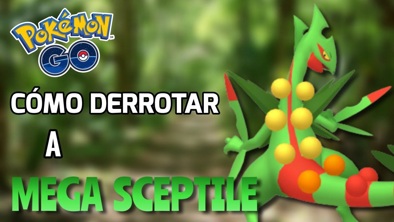 ¡cÓmo Derrotar A Mega Sceptile En PokÉmon Go Youtube
