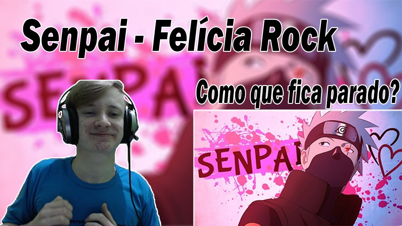 REACT Senpai | FELÍCIA ROCK [ Prod. Sidney Scaccio ] - YouTube