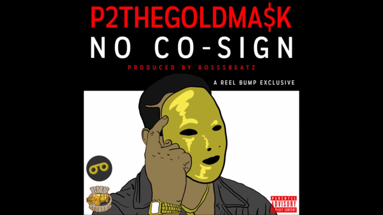 P2TheGoldMask - No Co-Sign - YouTube