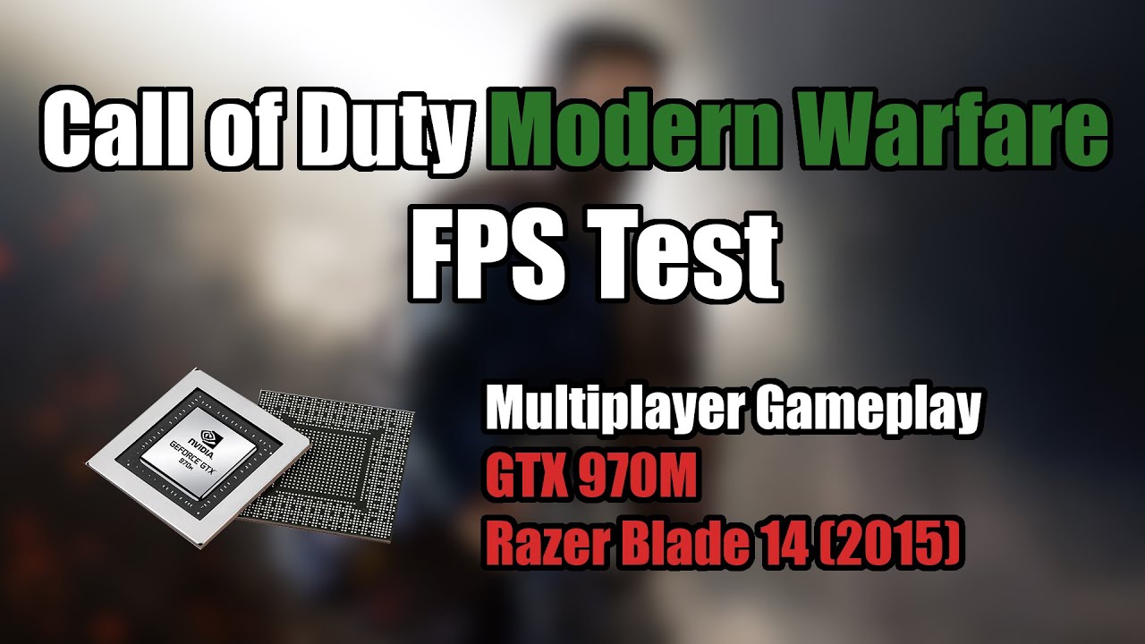 CoD Modern Warfare MP (2019): GTX 970M FPS Test (Razer Blade 14 2015 ...