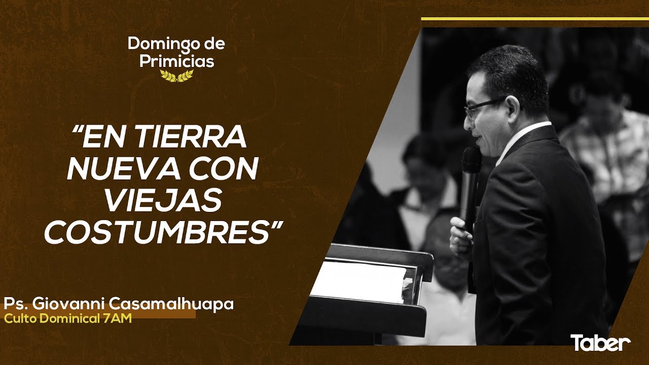 En Tierra Nueva con Viejas Costumbres | Pastor Giovanni Casamalhuapa ...