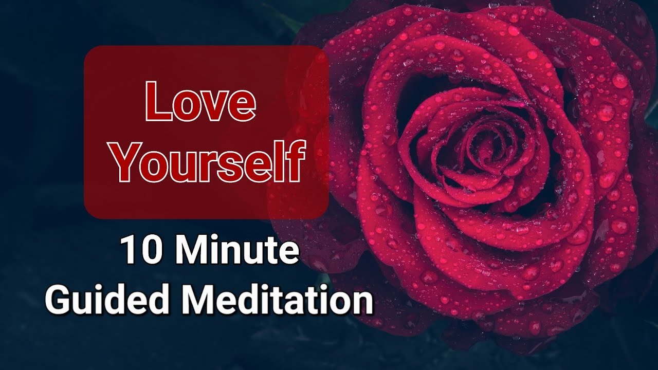 10 minute - Self Love - Guided Meditation - Love Yourself - YouTube