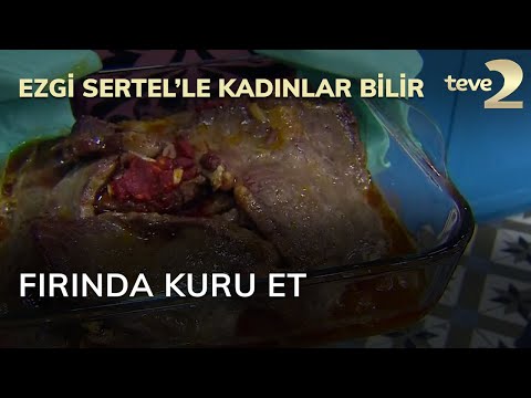 Ezgi Sertel'le Kadınlar Bilir: Fırında Kuru Et
