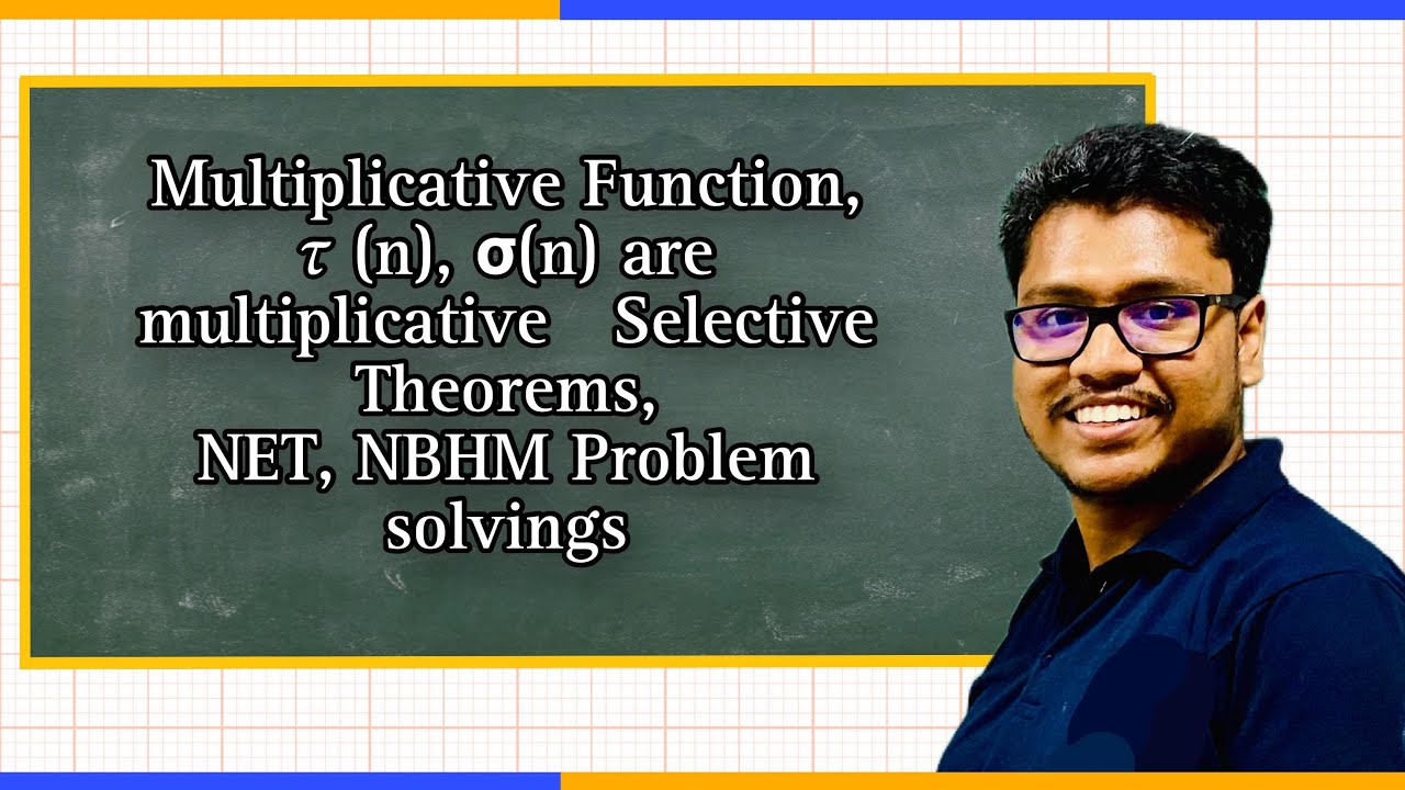 L-2Multiplicative Functions,Prove τ(n),σ(n)are multiplicative ,Selective Theorems, NET NBHM ...