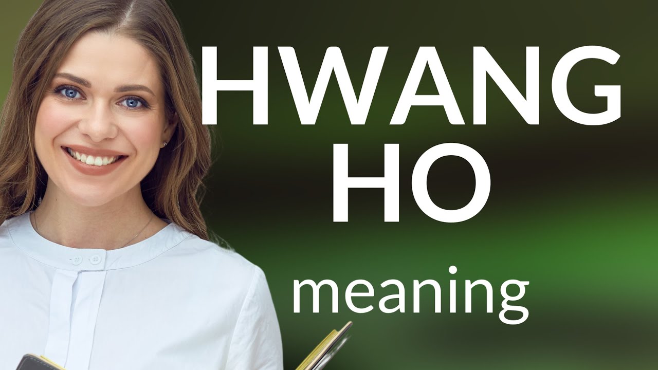 Hwang ho | what is HWANG HO meaning - YouTube