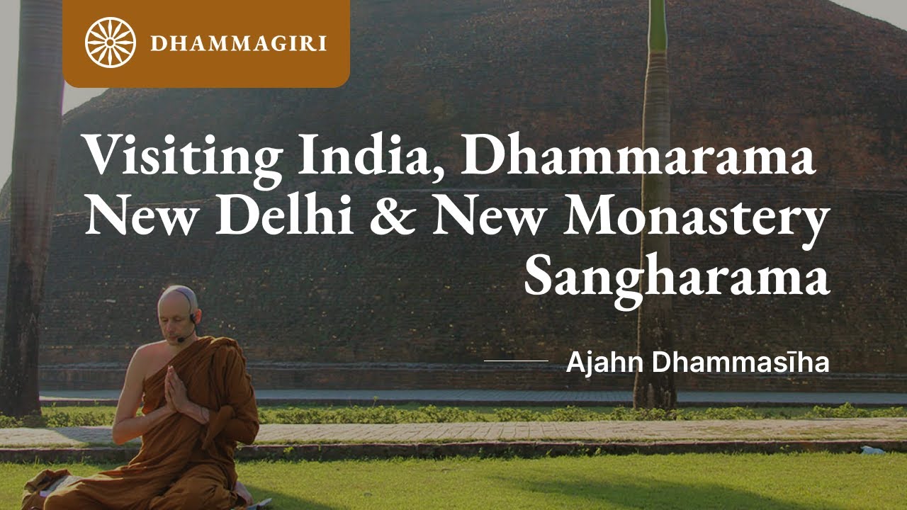 Visiting India, Dhammarama New Delhi & New Monastery Sangharama | Ajahn ...