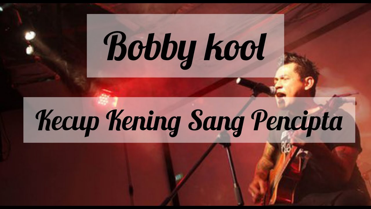 BOBBY KOOL - KECUP KENING SANG PENCIPTA ( LIRIK ) - YouTube