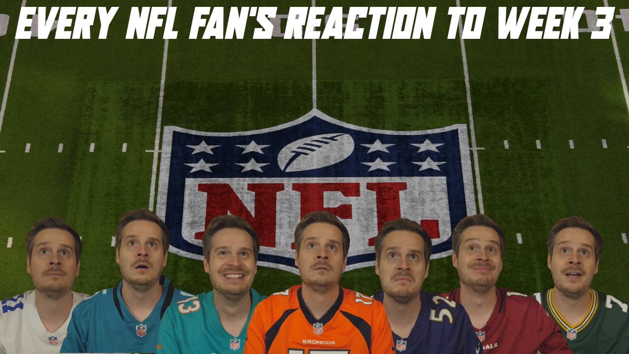 Every NFL Fan's Reaction to Week 3 - YouTube