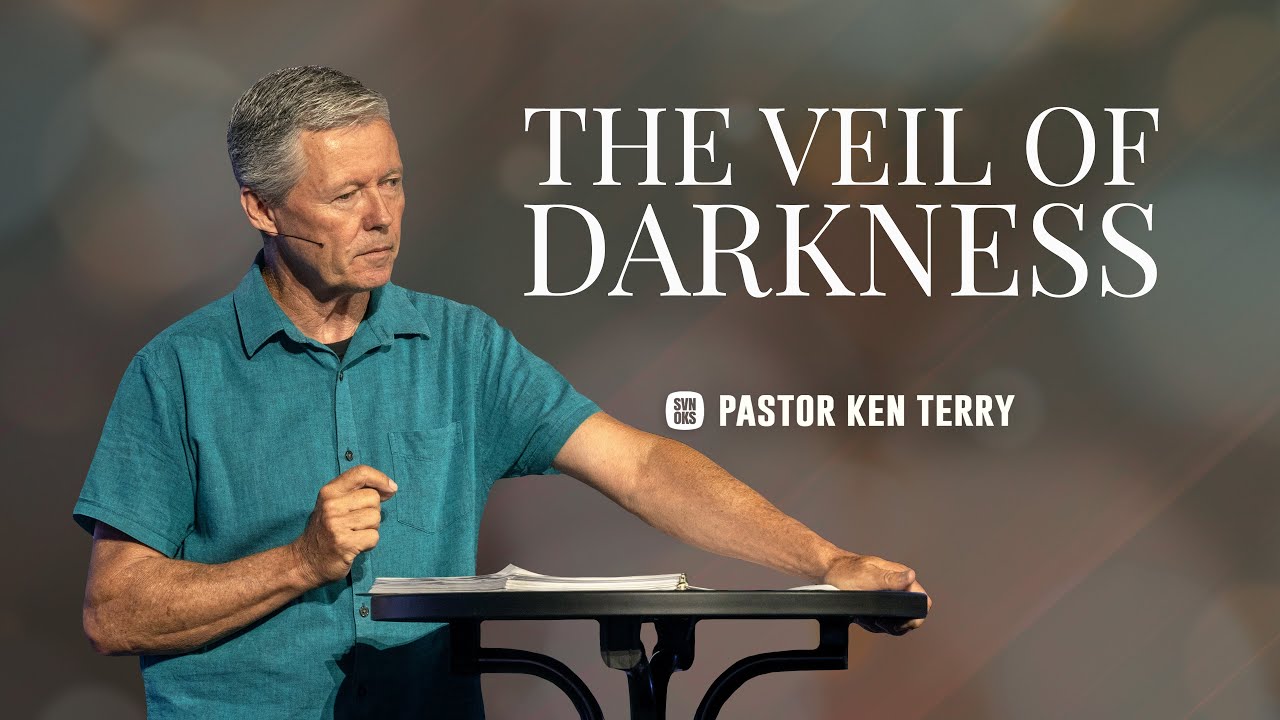 The Veil of Darkness | Pastor Ken Terry - YouTube
