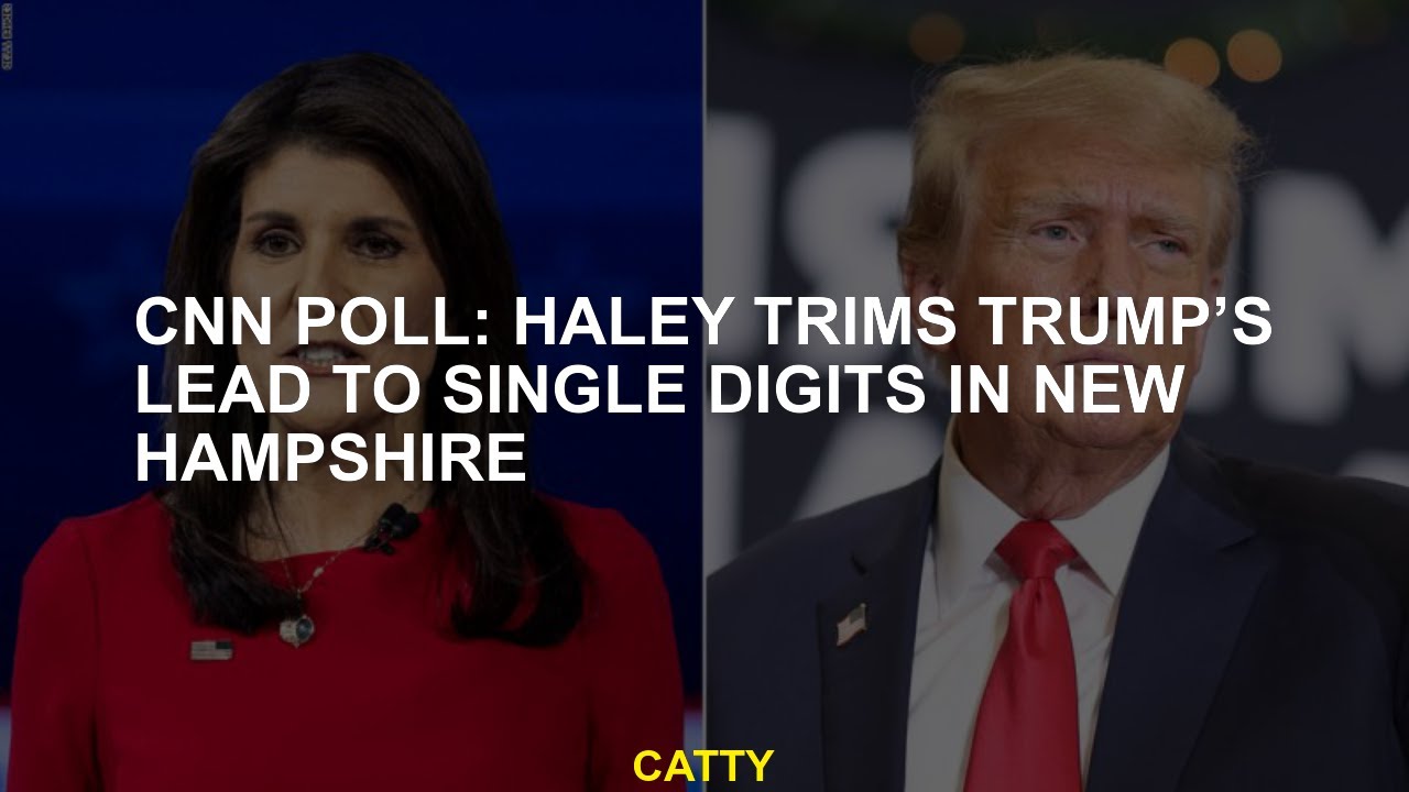 CNN Poll: Haley trims Trump’s lead to single digits in New Hampshire ...